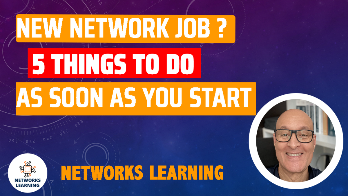 5 things to do when starting a new network job - Networks Learning